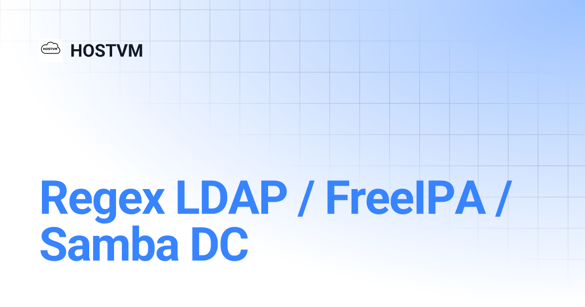 Regex LDAP / FreeIPA / Samba DC | HOSTVM
